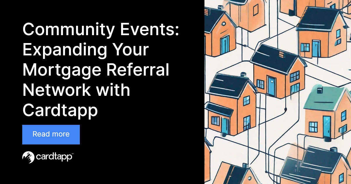 Community Events: Expanding Your Mortgage Referral Network with Cardtapp | Cardtapp