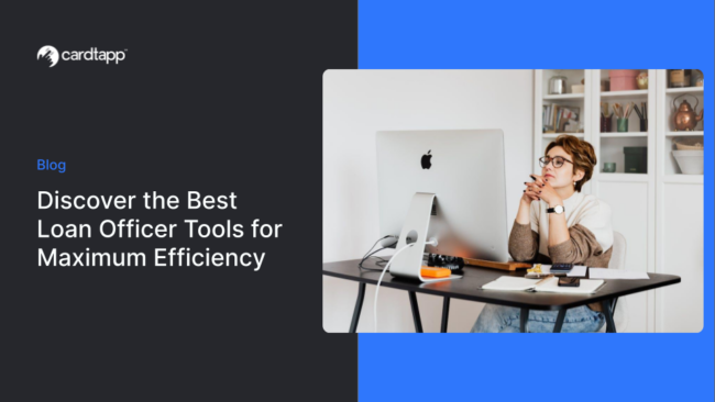 Discover the Best Loan Officer Tools for Maximum Efficiency | Cardtapp