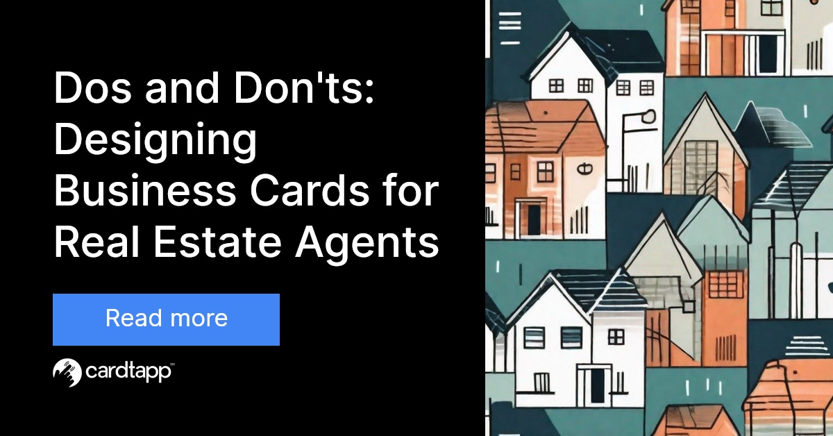 Dos and Don’ts: Designing Business Cards for Real Estate Agents | Cardtapp