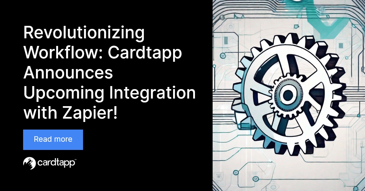 Revolutionizing Workflow: Cardtapp Announces Upcoming Integration with Zapier! | Cardtapp