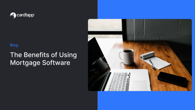 The Benefits of Using Mortgage Software | Cardtapp