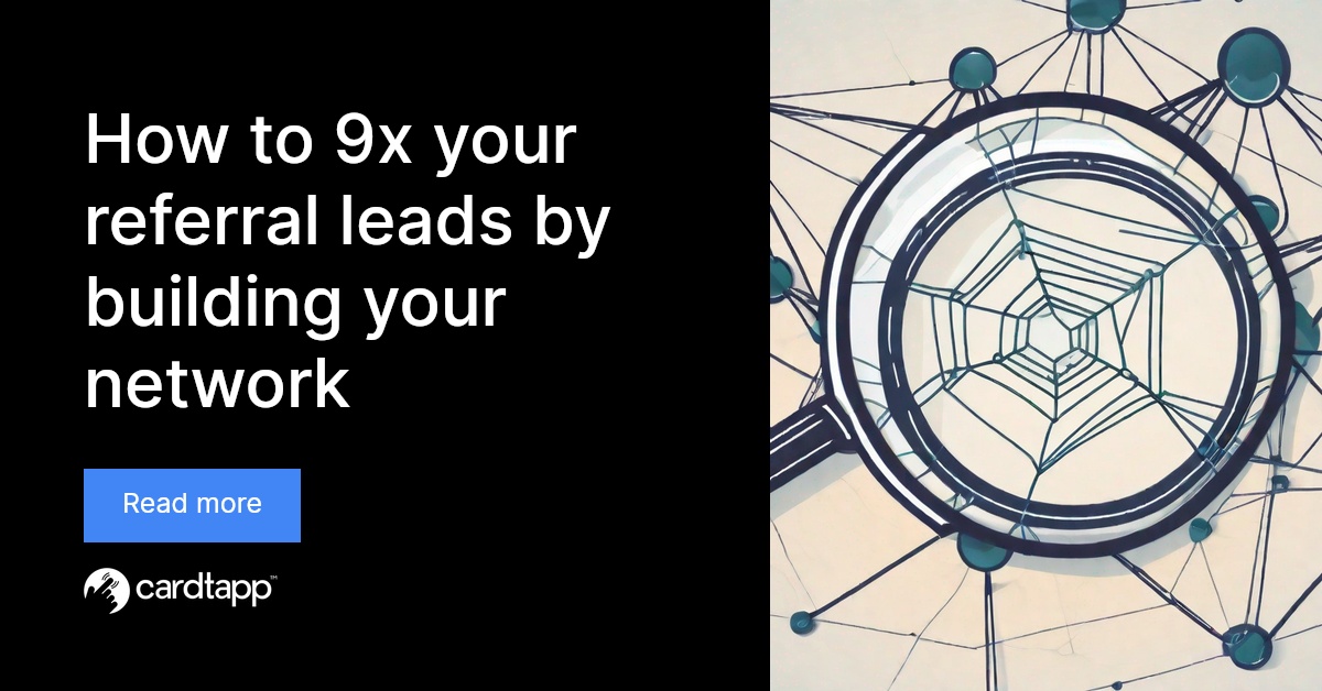 How to 9x your referral leads by building your network | Cardtapp